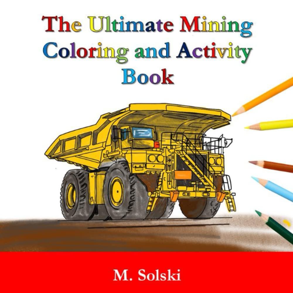 The Ultimate Mining Coloring and Activity Book - Machinery Asia